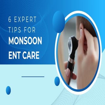 6 Expert Tips For Monsoon ENT Care . | PPT
