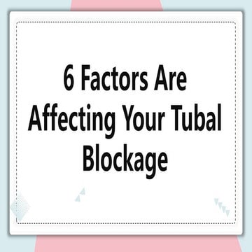 6 factors are affecting your tubal blockage | PPT