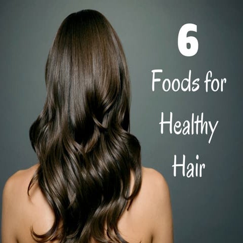6 Foods for Healthy Hair | PPT