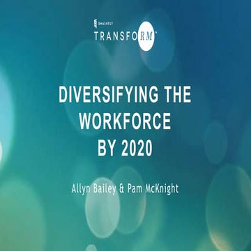 SmashFly Transform: Diversifying the Workforce by 2020 | PPTX