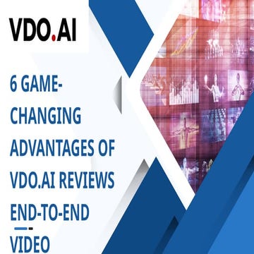 6 Game-Changing Advantages of VDO.AI Reviews End-to-End Video Solutions ...