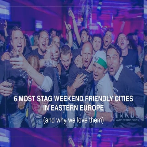 6 most stag weekend friendly cities in Eastern Europe | PDF