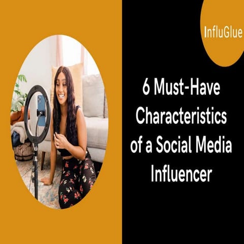6 Must-Have Characteristics of a Social Media Influencers | PPT