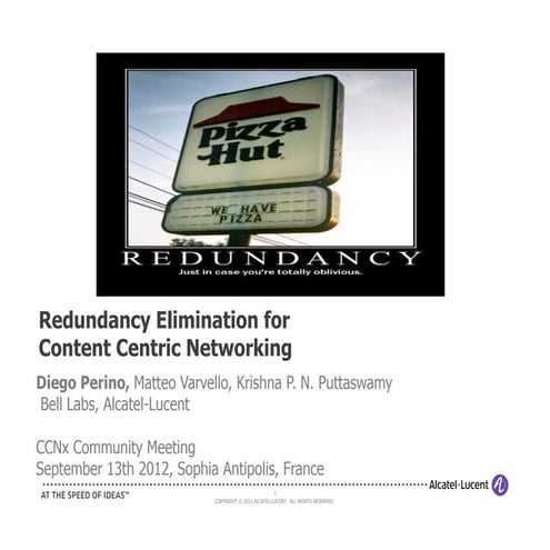 CCNxCon 2012: Session #7: Redundancy Elimination for Content-Centric Networking | PDF