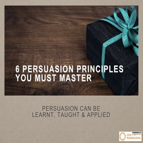 6 persuasion principles - slideshare ppt | PPTX