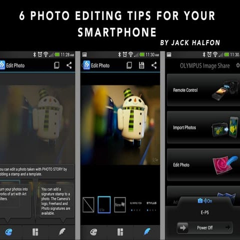 6 Photo Editing Tips for Your Smartphone by Jack Halfon | PPT