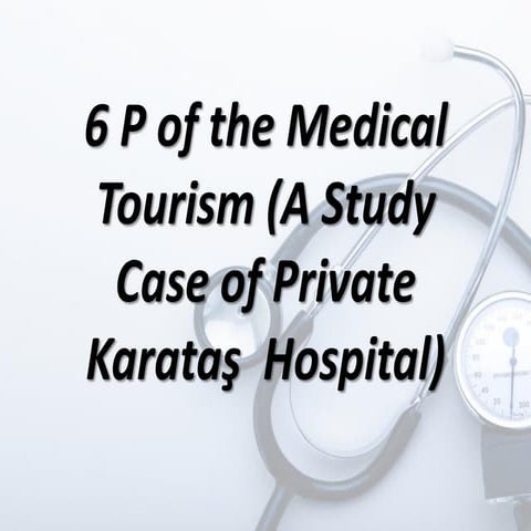6 P of Medical Tourism (Karataş Hospital) | PPT