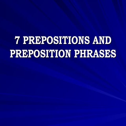 6 PREPOSITIONS AND PREPOSITIONAL PHRASES.ppt