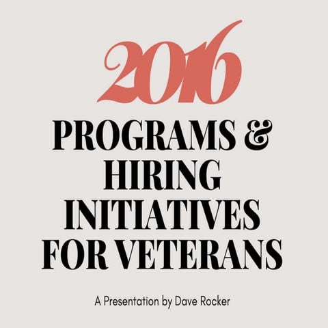 Dave Rocker: 6 Programs and Hiring Initiatives for Veterans | PPT