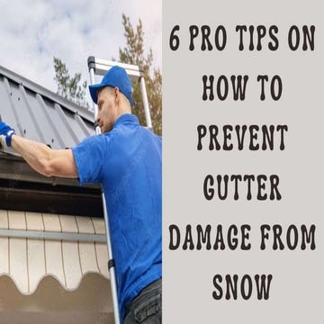 6 Pro Tips on How to Prevent Gutter Damage from Snow | PPT