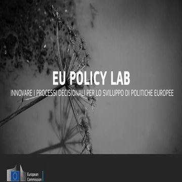 EU Policy Lab Innovare i processi decisionali per lo sviluppo di ...