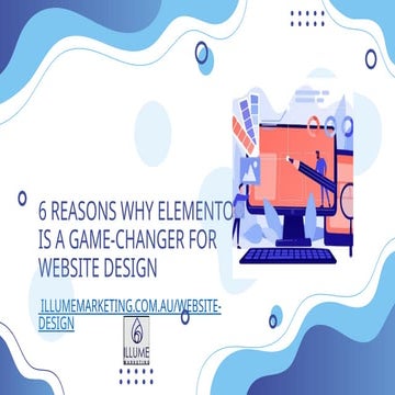 6 Reasons Why Elementor is a Game Changer for Website Design.pptx