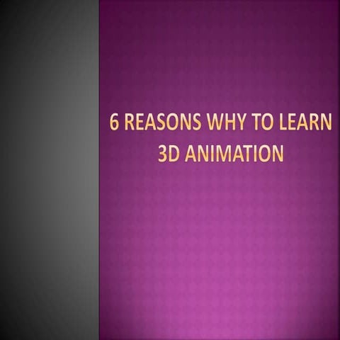 6 Reasons why to Learn 3D Animation | PPT