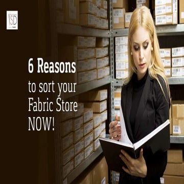 6 reasons why you need to sort your fabric store now! | PPTX