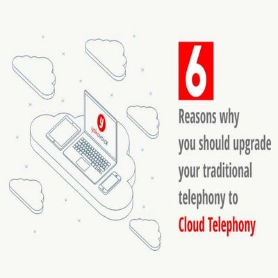 6 reasons why you should upgrade your traditional telephony to cloud ...