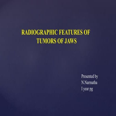 RADIOGRAPHIC FEATURES OF TUMORS OF JAWS | PPTX