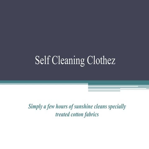 Self Cleaning Clothez | PPTX