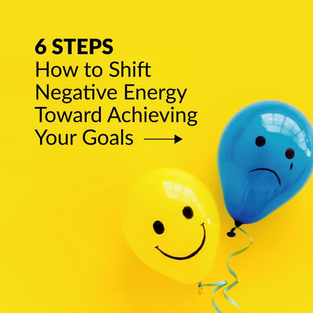 6 Steps: How to Shift Negative Energy Toward Achieving Your Goals | PDF