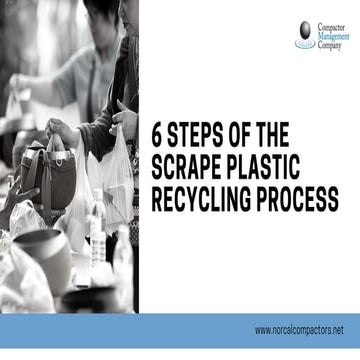 6 steps of the scrape plastic recycling process | PPT