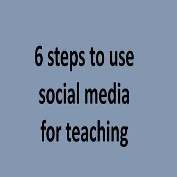 6 steps to use social media for teaching | PDF