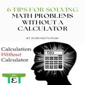 6 Tips For Solving Math Problems Without a Calculator.pdf