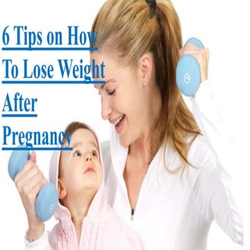 6 Tips on How to Lose Weight after Pregnancy | PPTX