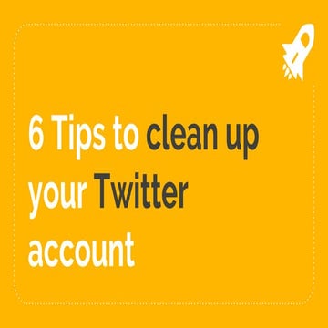 6 tips to clean up your twitter account | PPT