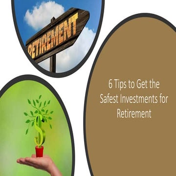 6 Tips to Get the Safest Investments for Retirement | PPT