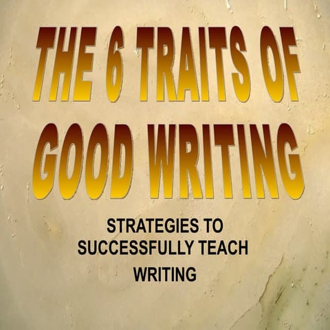 6 traits of good writing | PPT