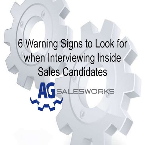 6 Warning Signs to Look for When Interviewing Inside Sales Candidates | PPT