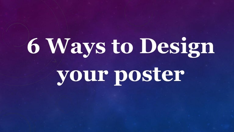 6 ways to design your poster