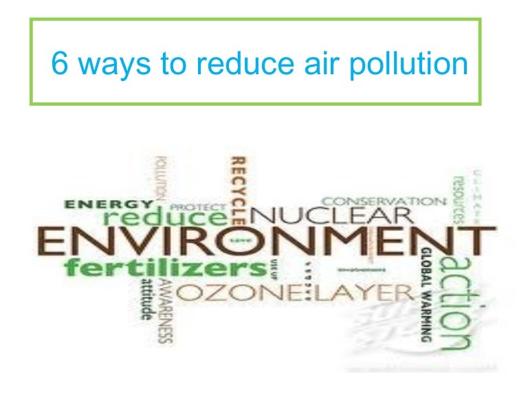 6 ways to reduce air pollution