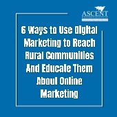 6 Ways to Use Digital Marketing to Reach Rural Communities And Educate ...