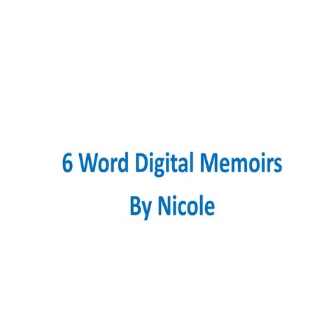 6 word digital memoirs [nature] | PPTX