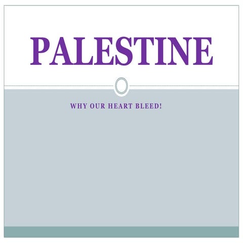 7.8.9.10 palestine why our heart bleed | PPTX