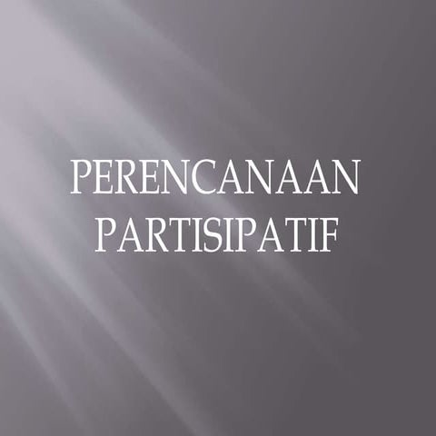 W2D4- 1.PERENCANAAN PARTISIPATIF | PPTX