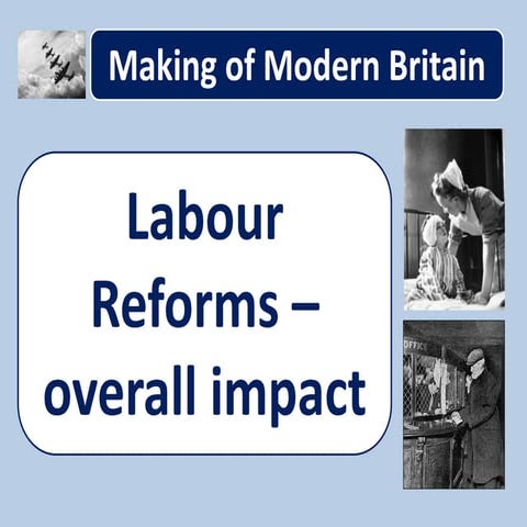 Making of Modern Britain 1880-1951 - labour reforms (overall impact) | PPT