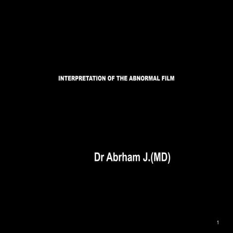 7. INTERPRETATION OF THE ABNORMAL FILM.pptx