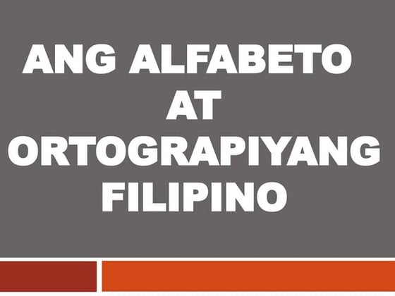 ALPABETO AT ORTOGRAPIYANG FILIPINO.pptx