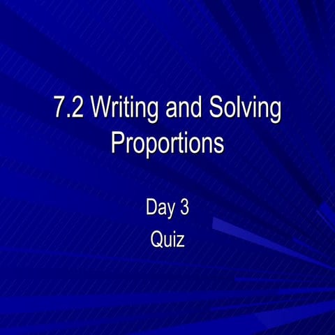 7.2 writing and solving proportions 3 | PPT