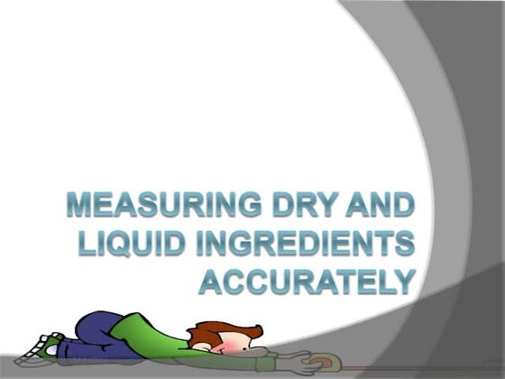 Measuring Dry and Liquid Ingredients Accurately.ppt.pptx