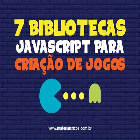 7 bibliotecas javascript para desenvolvimento de jogos | PDF