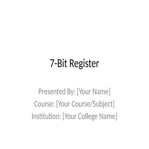 7 bit register for upcoming project to do smeoiwhewa | PPTX