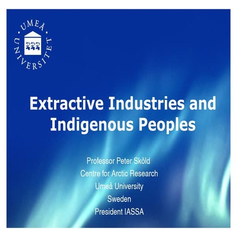 Peter Skold - Industrias extractivas y pueblos indígenas | PPT