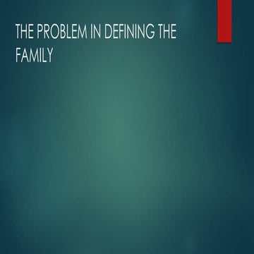 7 - THE PROBLEM IN DEFINING THE FAMILY.pptx
