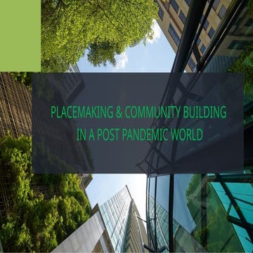 701964756-placemaking-and-community-building-in-a-post-pandemic-world.pptx
