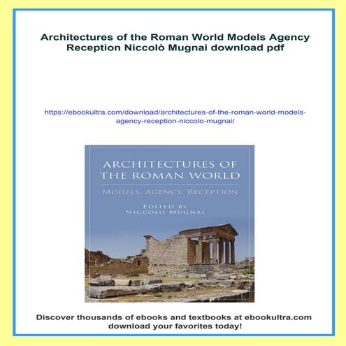 Architectures of the Roman World Models Agency Reception Niccolò Mugnai ...