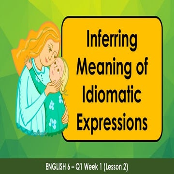 706336521-English-6-Week-1-Lesson-2-Idiomatic-Expressions-PPT.pptx