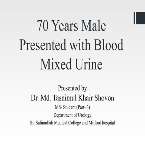 70 Years Male Presented with Blood Mixed Urine.pptx