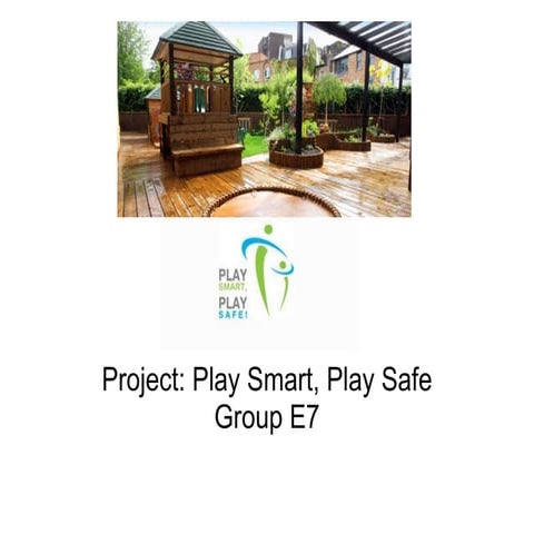 Project: Play Smart, Play SafeGroup E7 | PPT